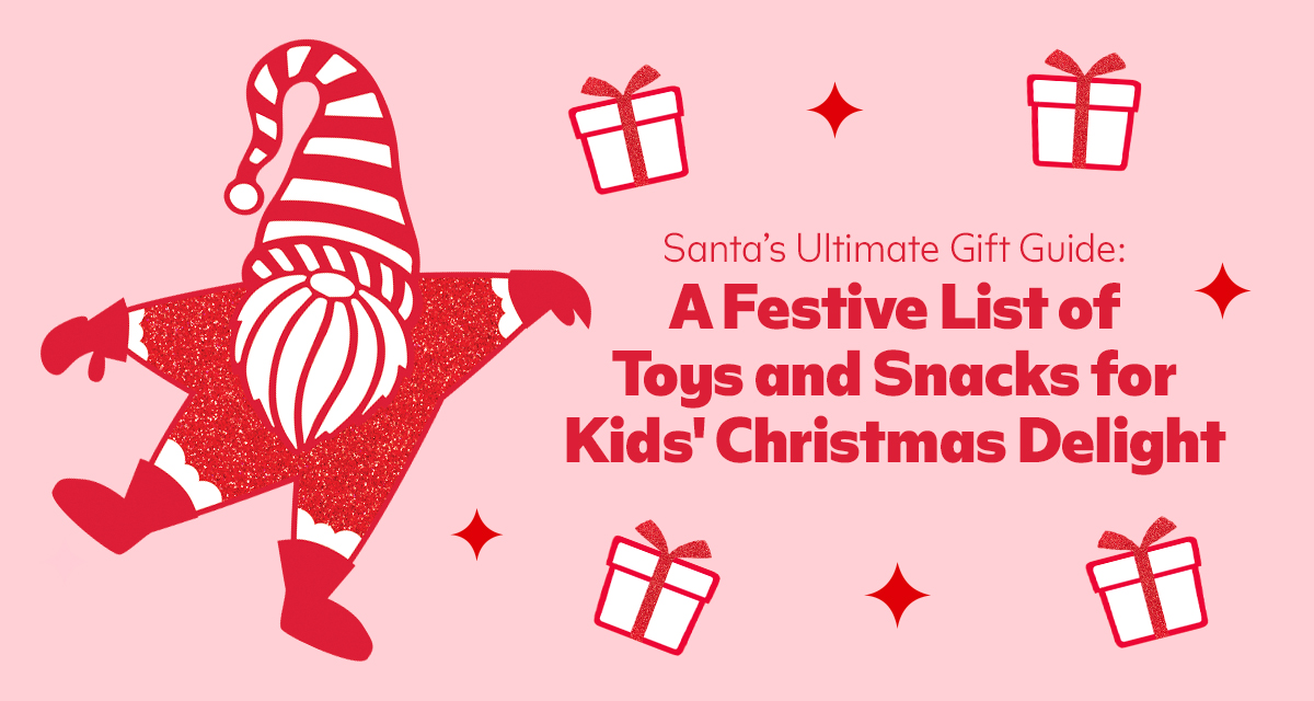 A Festive List of Toys and Snacks for Kids' Christmas Delight