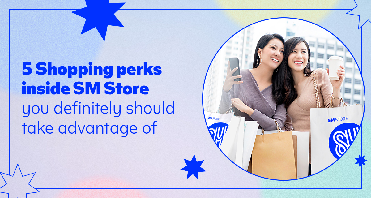 5 Shopping Perks at SM Store You Should Take Advantage Of